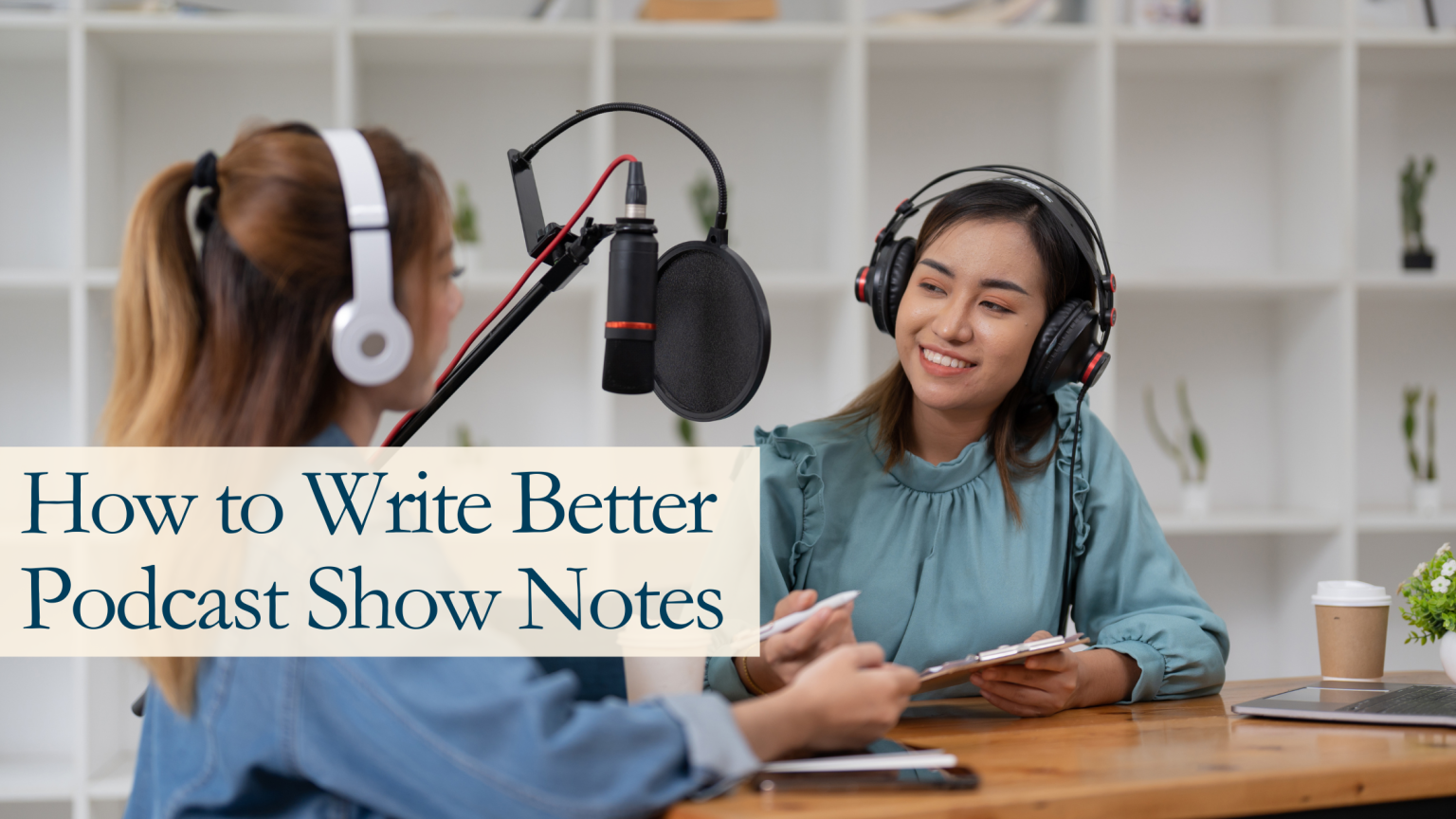 How to Write Better Podcast Show Notes - East Coast Studio