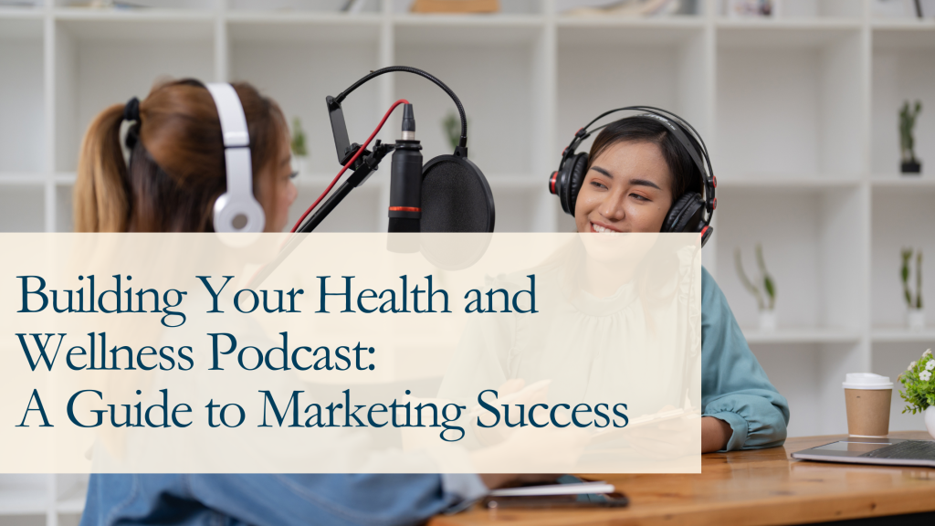Building Your Health and Wellness Podcast: A Guide to Marketing Success ...